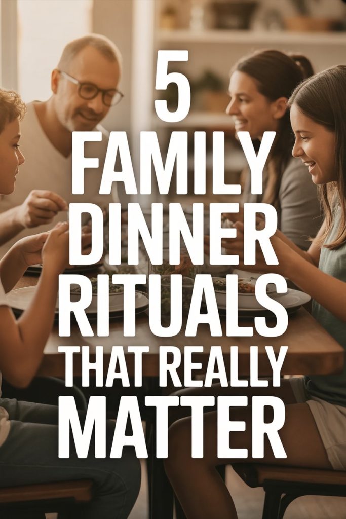5 Family Dinner Rituals That Really Matter